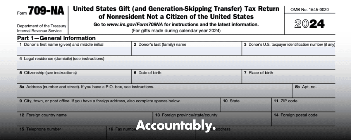 Form 709‑NA - Nonresident Gift Tax Filing Guide (2025) – Accountably.com