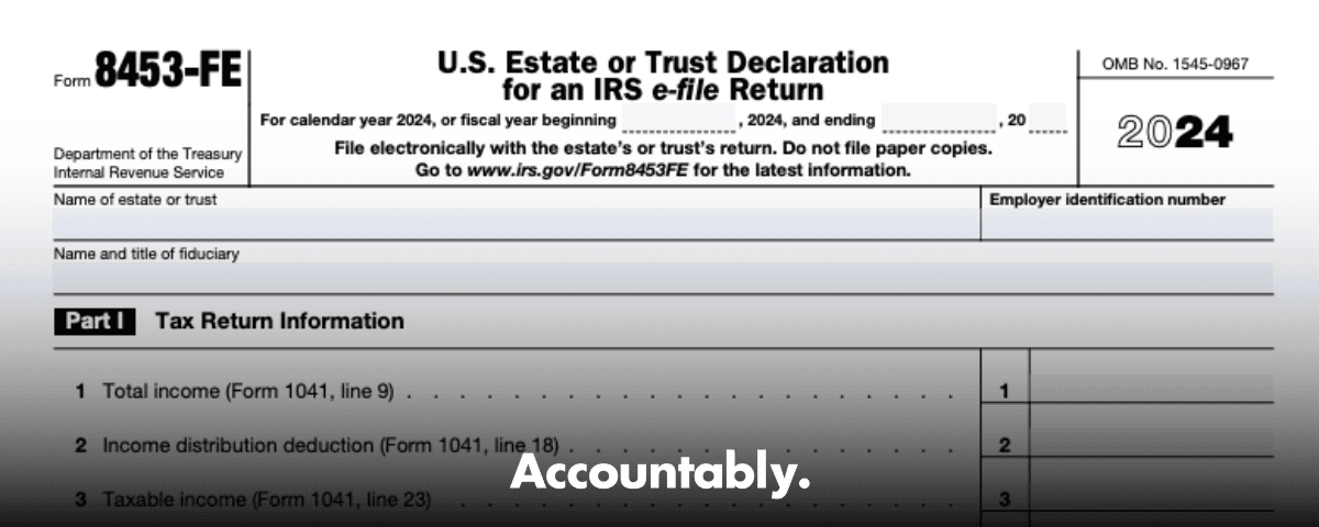Form 8453-FE - Guide to E-filing 1041 Signatures – Accountably.com