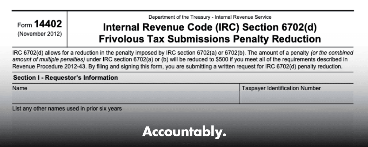 Form 14402 - Reduce IRC §6702 Penalties to $500 – Accountably.com